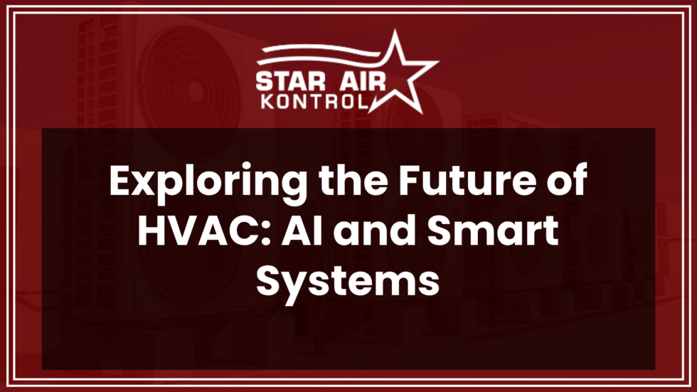 Exploring the Future of HVAC: AI and Smart Systems | Star Air Kontrol