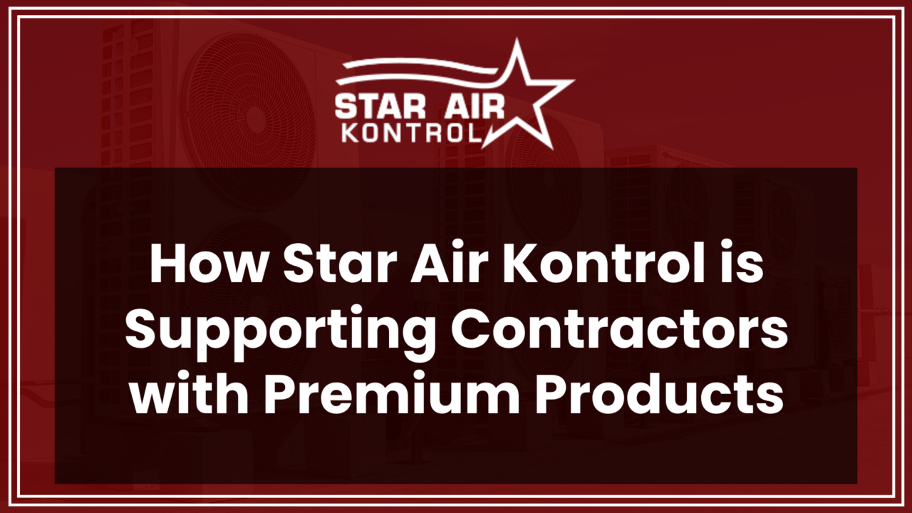 How Star Air Kontrol is Supporting Contractors with Premium Products ...