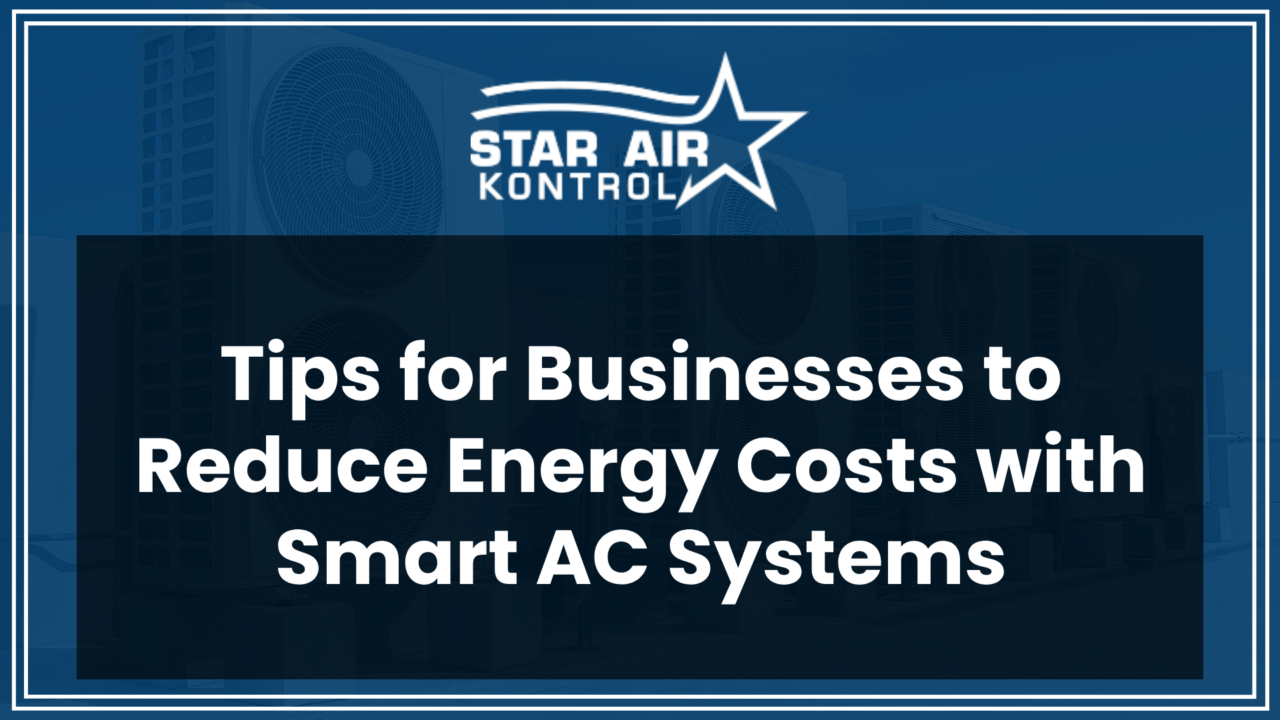 Tips for Businesses to Reduce Energy Costs with Smart AC Systems | Star ...